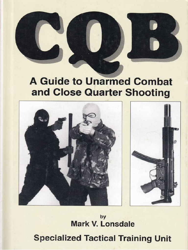 CQB A Guide To Unarmed Combat and Close Quarter Shooting by Lonsdale M.V. | PDF