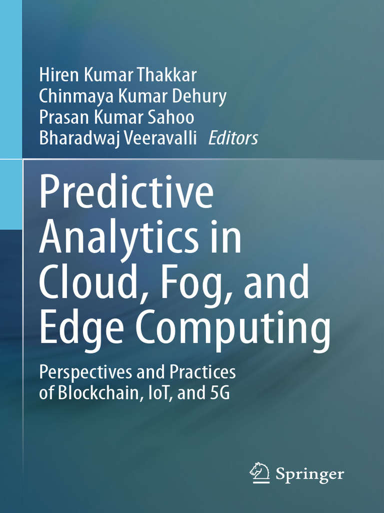 Predictive Analytics in Cloud Fog and Edge Computing Perspectives and Practices of Blockchain ...