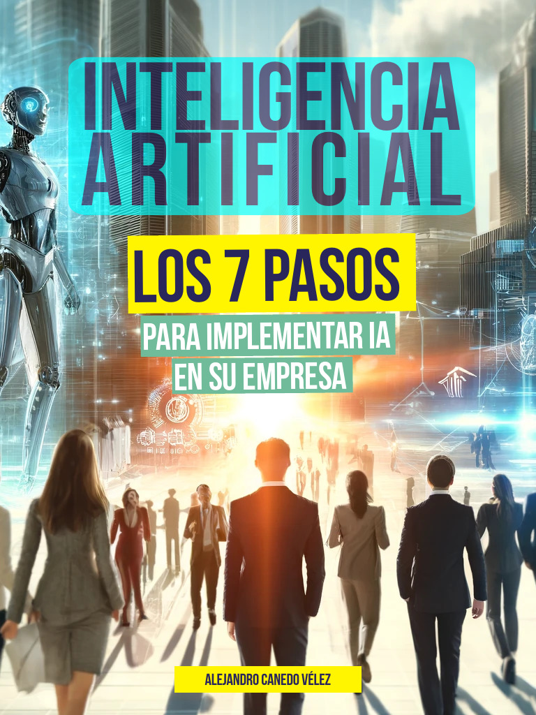 eBook_7_pasos_para_implementar_ia_en_su_empresa_Alejandro_Canedo | PDF | Inteligencia artificial ...