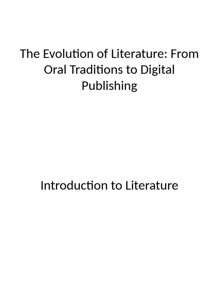 The Evolution of Literature From Oral Traditions To Digital Publishing ...