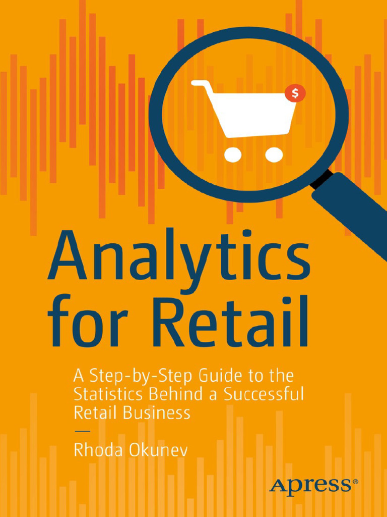 Analytics For Retail - A Step-By-Step Guide To The Statistics Behind A ...