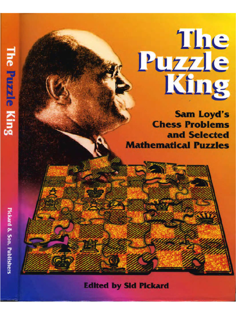 The Puzzle King - Sam Loyd's Chess Problems and Selected Mathematical ...