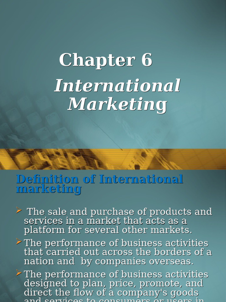 Chapter 6 International Marketing | PDF | Marketing | Market (Economics)