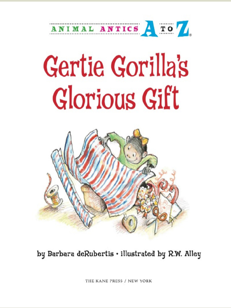 ANIMAL ANTIC A TO Z_Gertie_Gorilla_39_s_Glorious_Gift | PDF