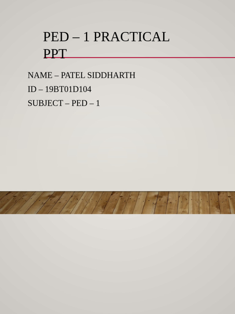 Ped - 1 Practical PPT: Name - Patel Siddharth ID - 19BT01D104 Subject - Ped - 1 | PDF