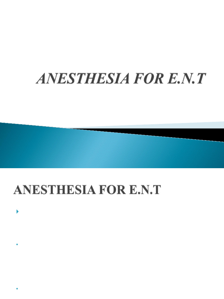 Anesthesia for E.N.T | PDF | Medicine | Respiration