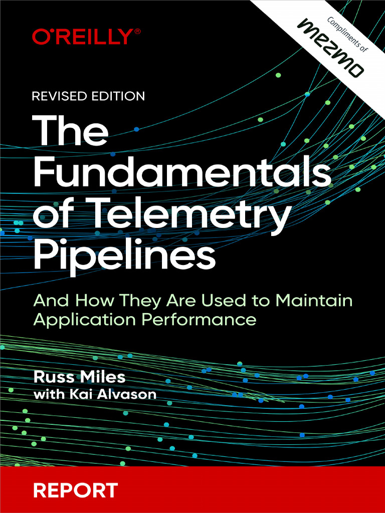 OReilly Report - The Fundamentals of Telemetry Pipelines | PDF | Central Processing Unit ...