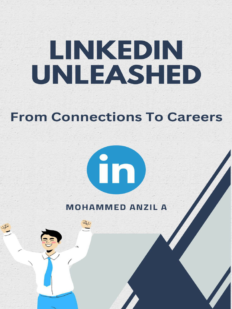 LinkedIn Unleashed - From Connections to Careers Mastering LinkedIn for Networking and Career ...
