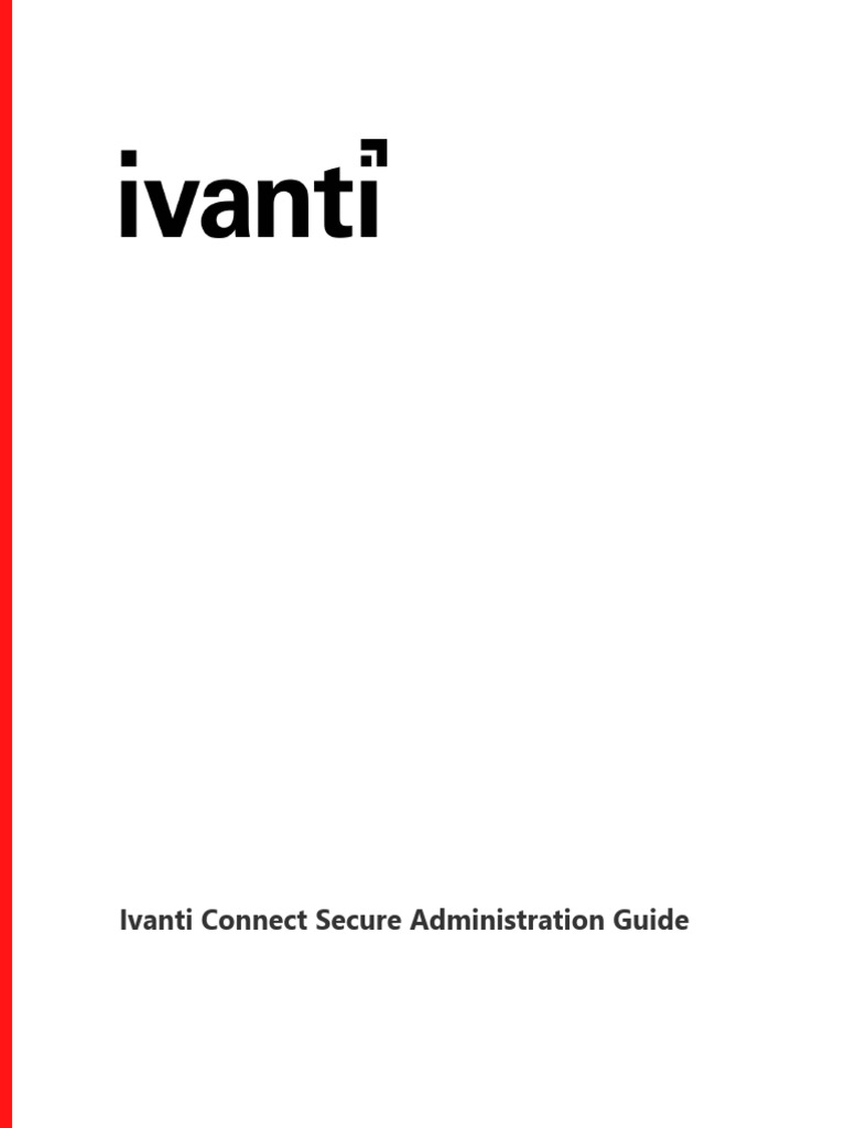 Ivanti Connect Secure Administration Guide 22.1R1-22.3R1 Administration ...