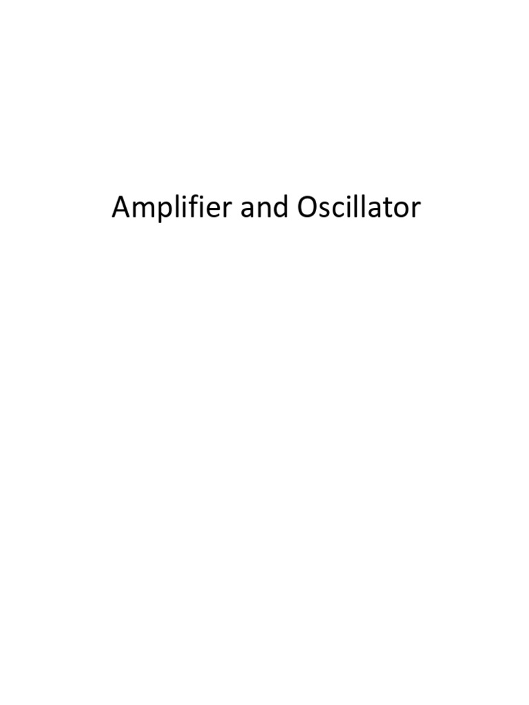 AMPLIFIER AND OSCILLATOR | PDF | Amplifier | Electronic Oscillator
