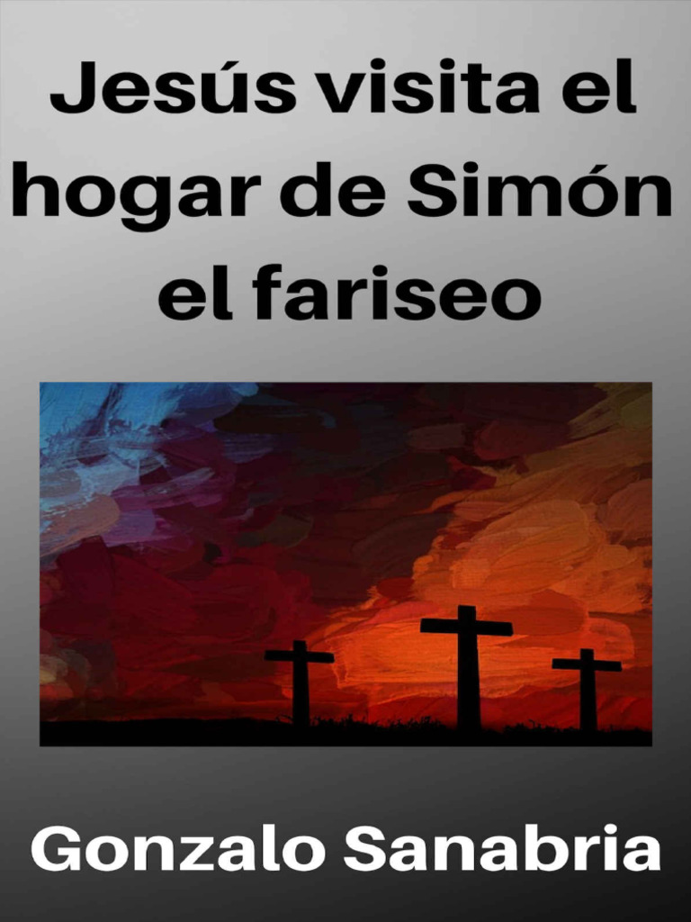 Jesus Visita El Hogar de Simon - Gonzalo Sanabria | PDF | Jesús | Pecado