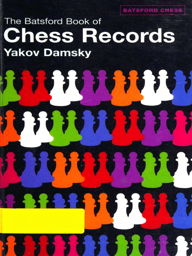 Batsford Book of Chess Records (2005) by Yakov Damskii | PDF | Chess ...