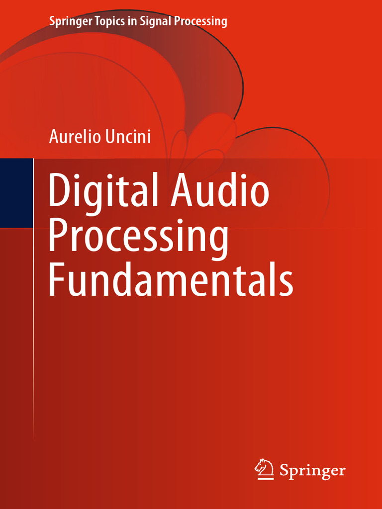 2022 Springer Topics In Signal Processing 21 Aurelio Uncini Digital Audio Processing
