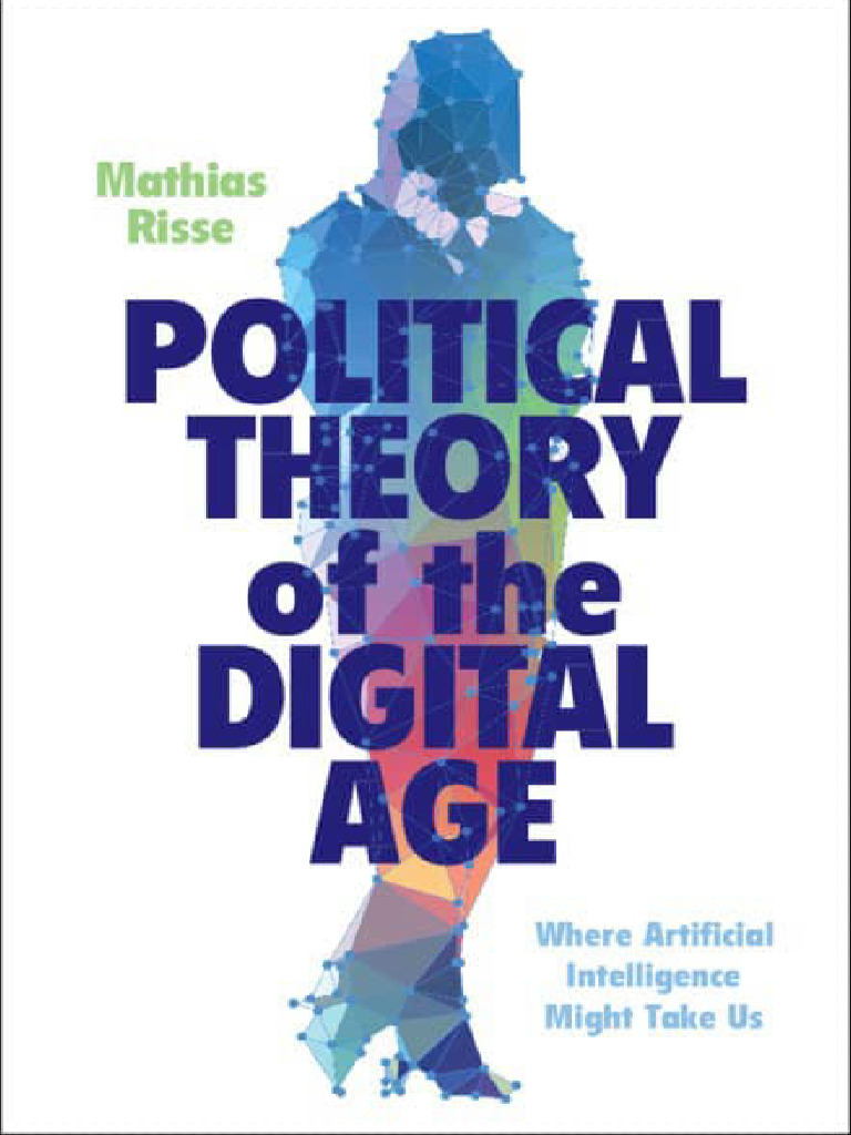Mathias Risse - Political Theory of the Digital Age_ Where Artificial ...