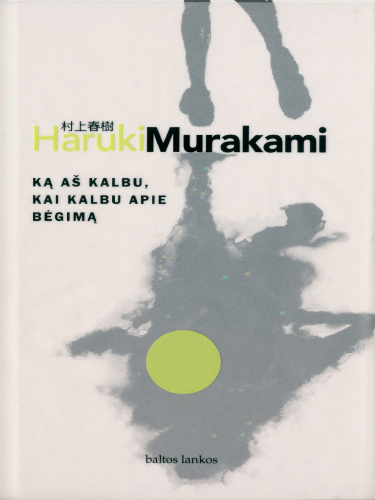 Haruki Murakami - Ka As Kalbu Kai Kalbu Apie Begima 2012 LT | PDF