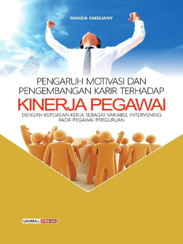 Pengaruh Motivasi Dan Pengembangan Karir Terhadap Kinerja Pegawai Dengan Kepuasan Kerja Sebagai ...