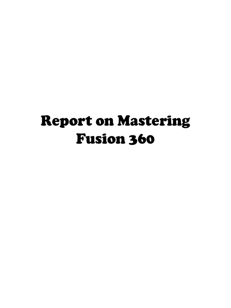 Mastering Fusion 360: A Comprehensive Guide | PDF | 3 D Computer ...