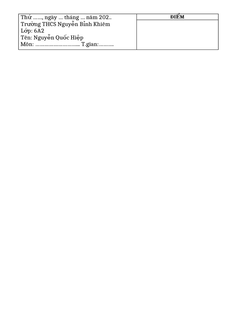 TH, Ngày Tháng Năm 202.. TR NG THCS Nguy N B NH Khiêm L P: 6A2 Tên: Nguy N Qu C Hi P Môn: ... T ...