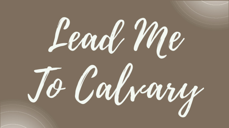 Lead Me To Calvary - Choir | PDF