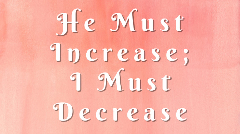 He Must Increase I Must Decrease - Title Slide | PDF