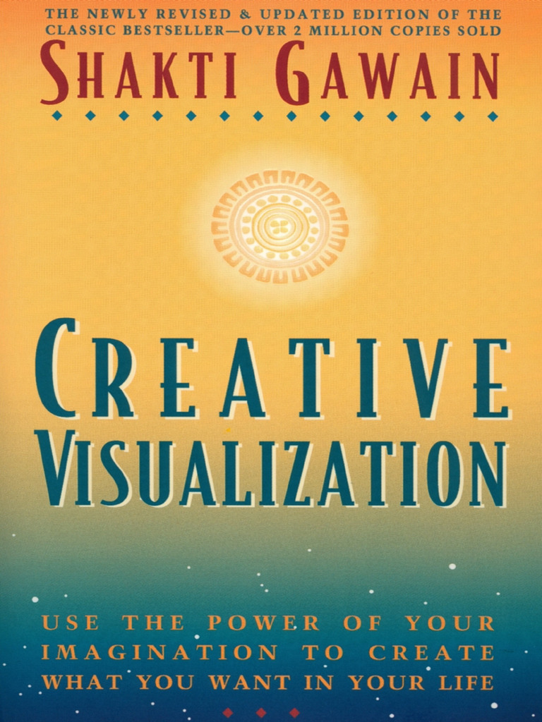Creative Visualization - Use The Power of Your Imagination To Create ...