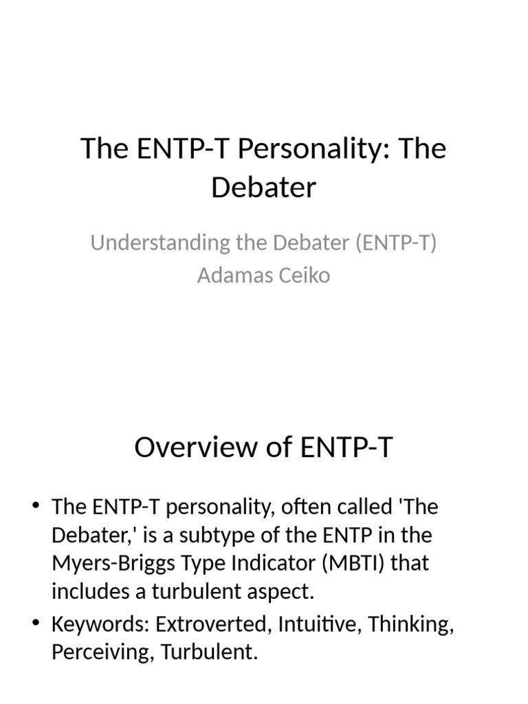 ENTP-T Debater Personality Presentation v2 | PDF | Thought | Leadership