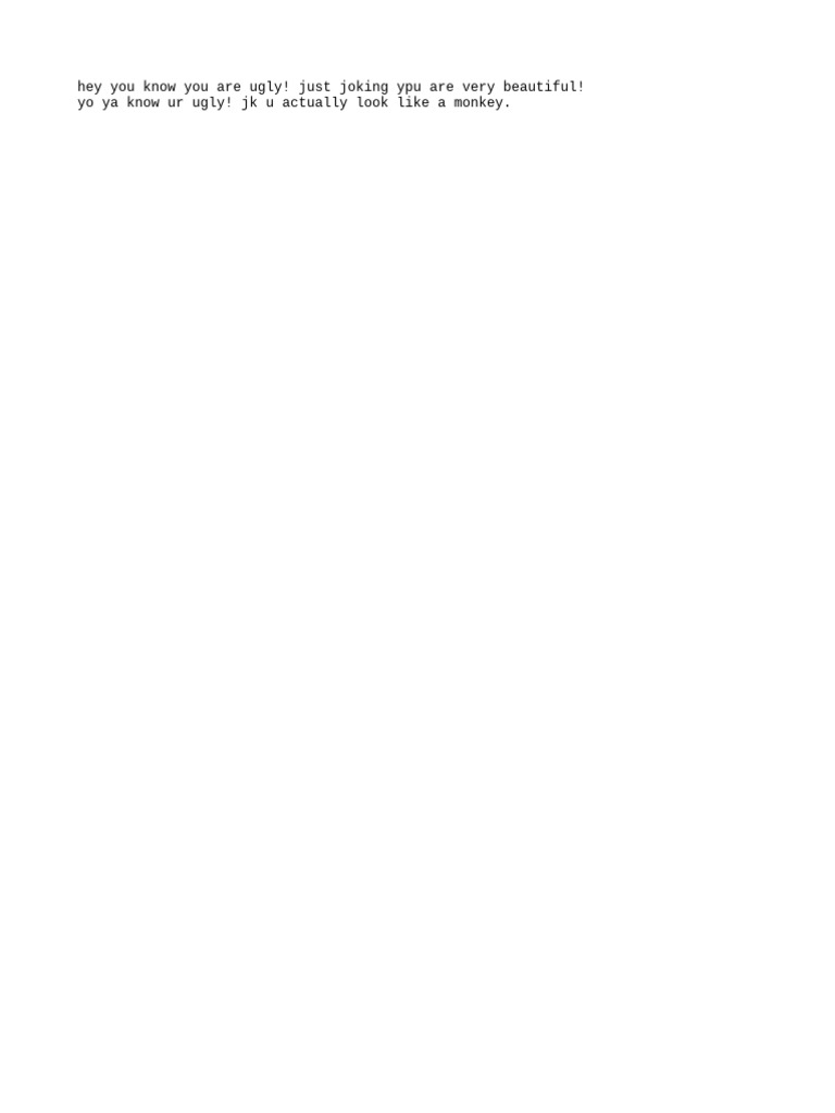 Hey You Know You Are Ugly Just Joking Ypu Are Ver | PDF