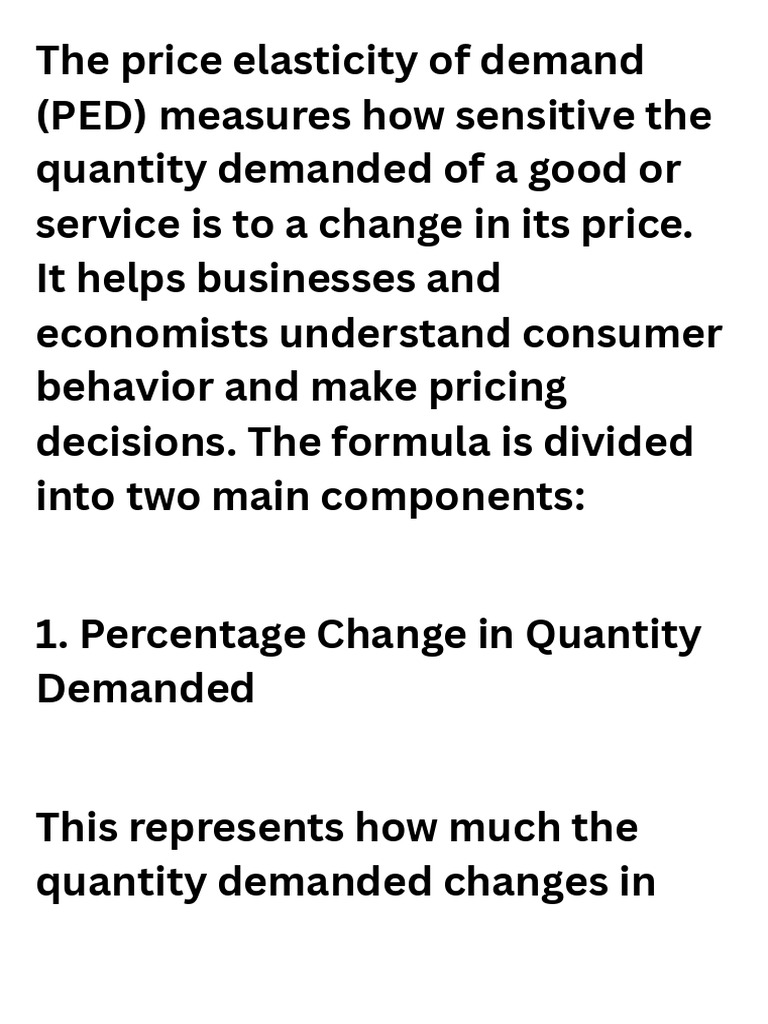 The Price Elasticity of Demand (PED) Measures How Sensitive The ...