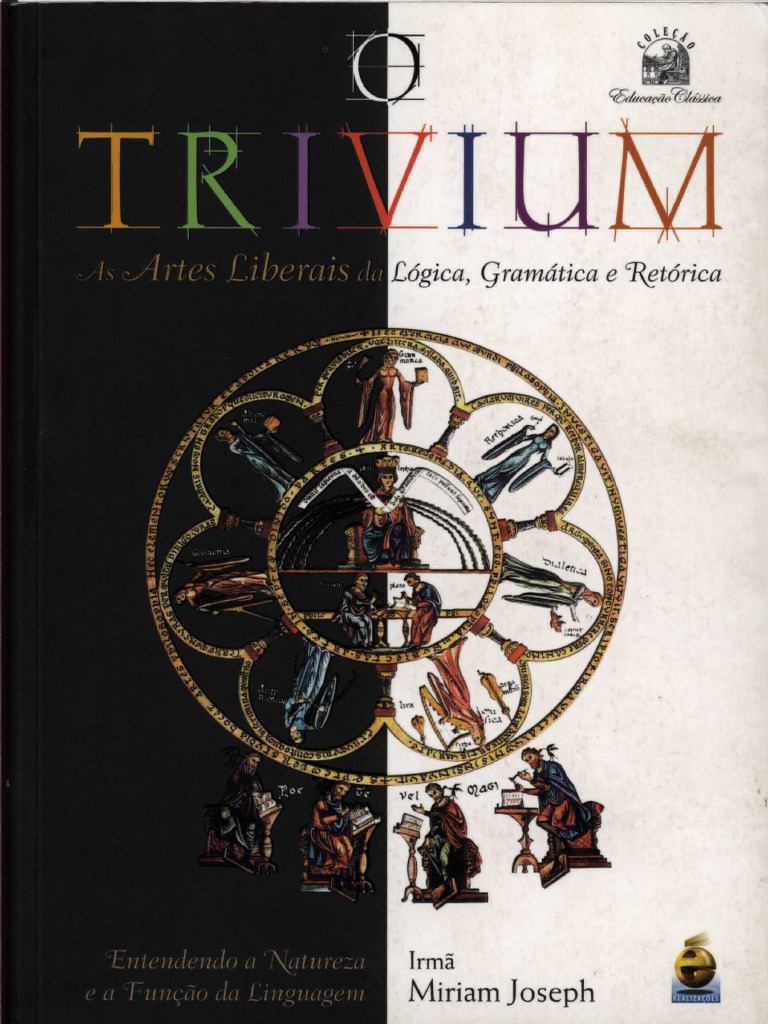 O Trivium - As Artes Liberais Da Lógica, Gramática e Retórica by Irmã ...
