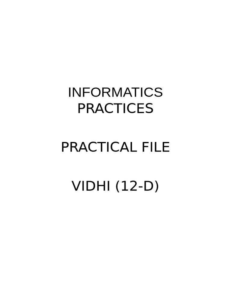 INFORMATICS PRACTICES - PRACTICAL FILE - VIDHI(12-D) | PDF | Computing