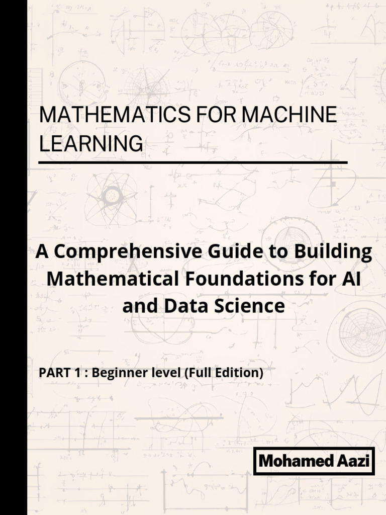 Mathematics For Machine Learning: A Comprehensive Guide To Building ...