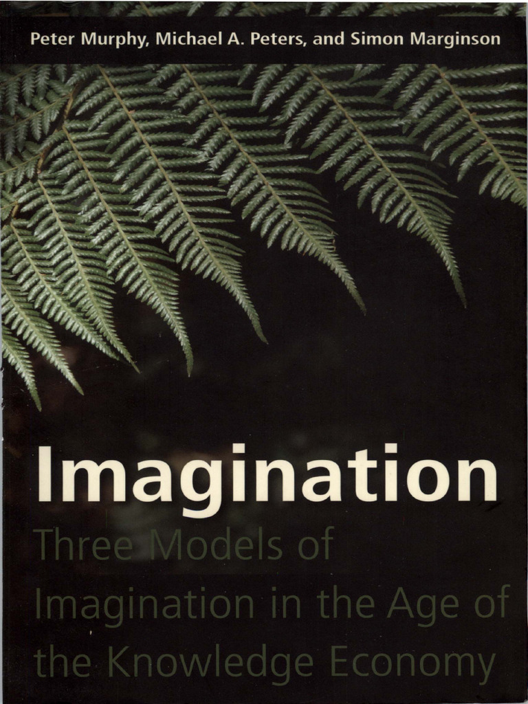 Imagination Three Models of Imagination in The Age of The Knowledge Economy (Peter Murphy ...
