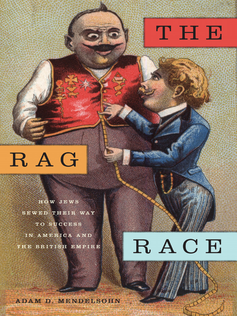 The Rag Race - How Jews Sewed Their Way To Success in America and The ...
