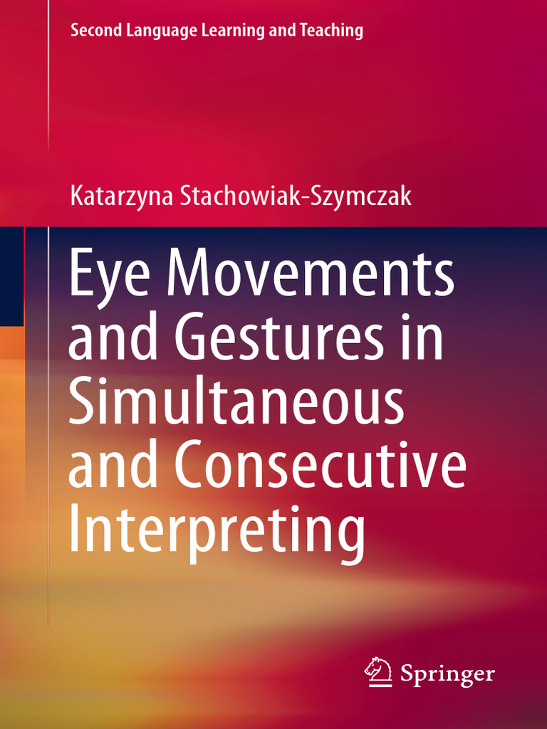 Eye Movements and Gestures in Simultaneous and Consecutive Interpreting | PDF | Embodied ...