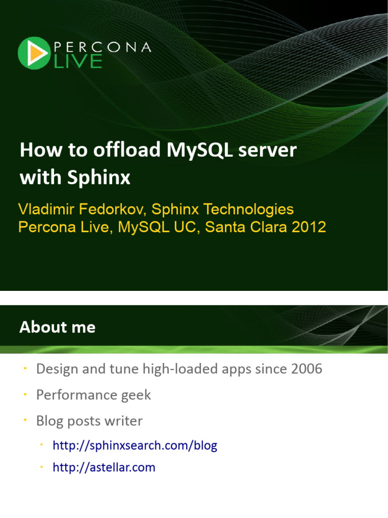 2012 Vladimir Fedorkov Percona Live2012 How To Offload MySQL Server With Sphinx Extended | PDF ...