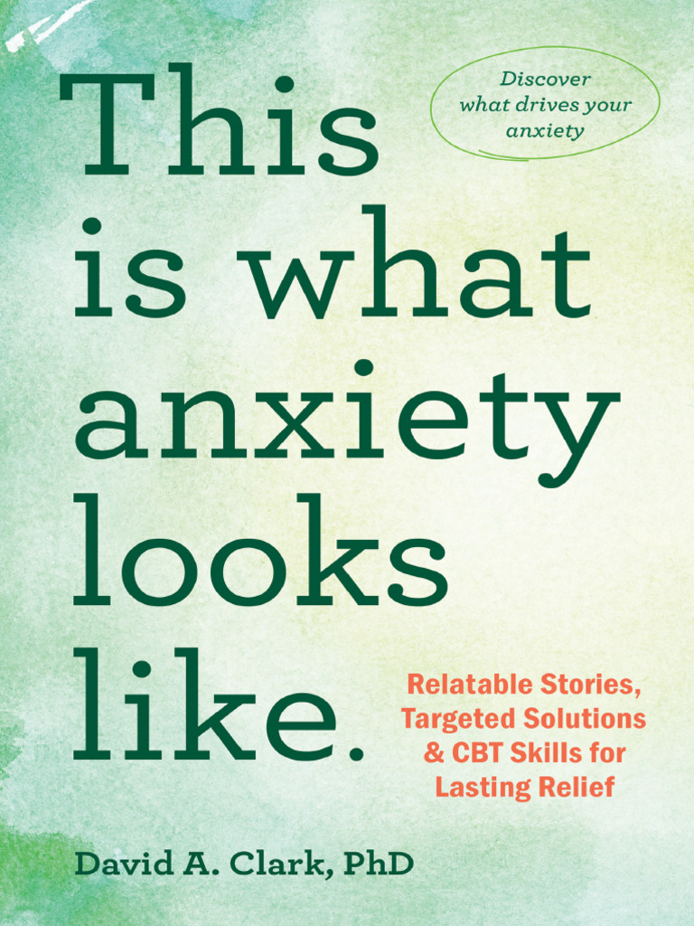 _OceanofPDF.com_This_Is_What_Anxiety_Looks_Like_-_David_A_Clark_PhD | PDF | Anxiety | Cognitive ...