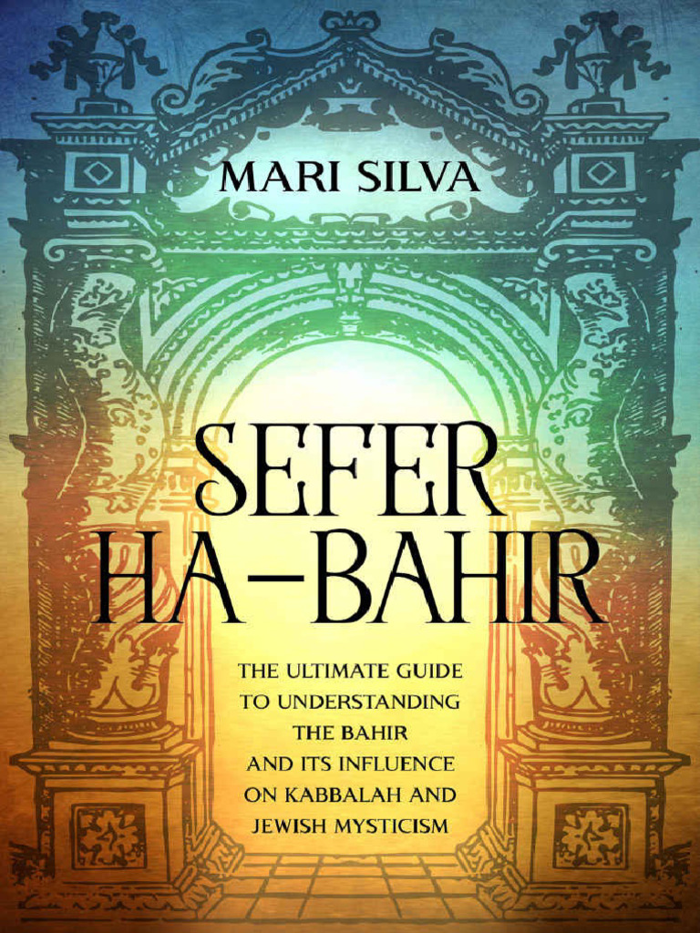 Sefer Ha-Bahir - The Ultimate Guide To Understanding The Bahir and Its ...