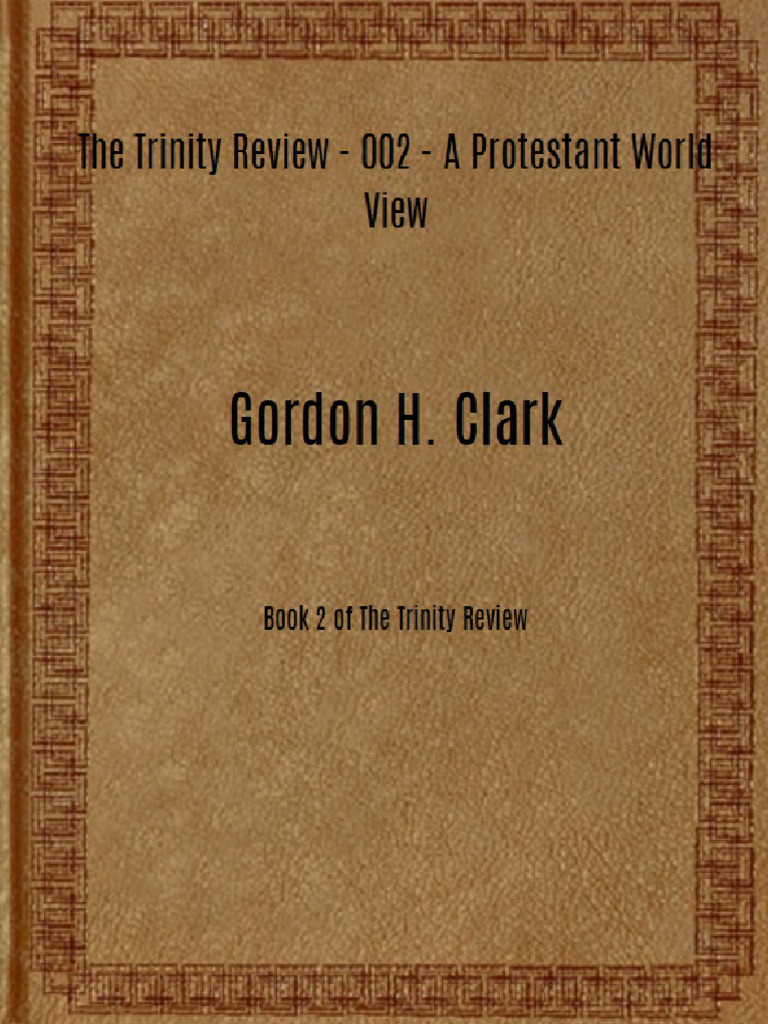 The Trinity Review - 002 - A Protestant World View (Gordon H. Clark ...