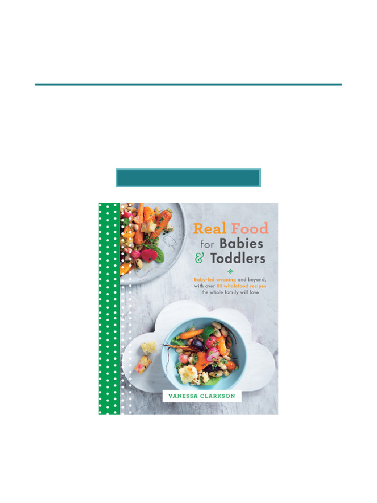 Uncover Real Food For Babies and Toddlers: Baby-Led Weaning and Beyond ...