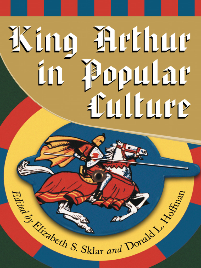 Elizabeth S. Sklar King Arthur in Popular Culture | PDF | King Arthur ...