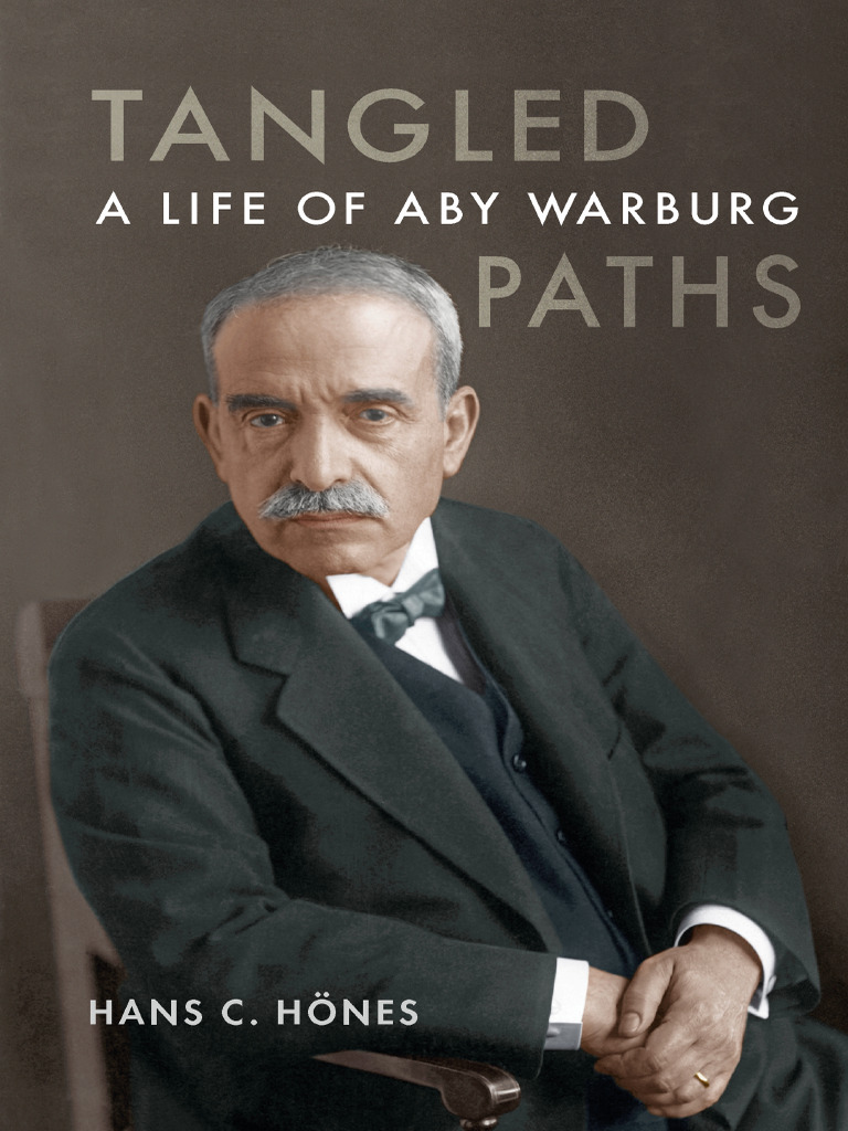 Hans C. Hönes - Tangled Paths - A Life of Aby Warburg-Reaktion Books ...