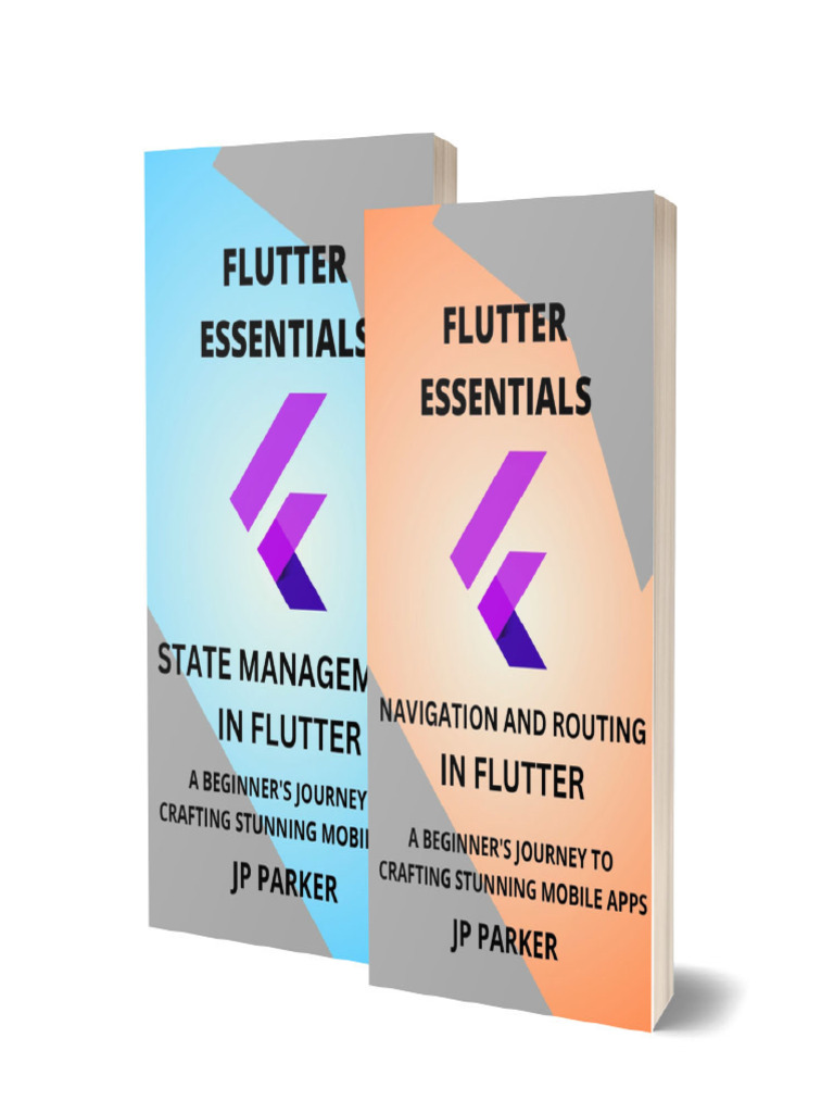 Flutter Essentials – Navigation, Routing, And State -- PARKER, JP -- 2024 -- Independently ...