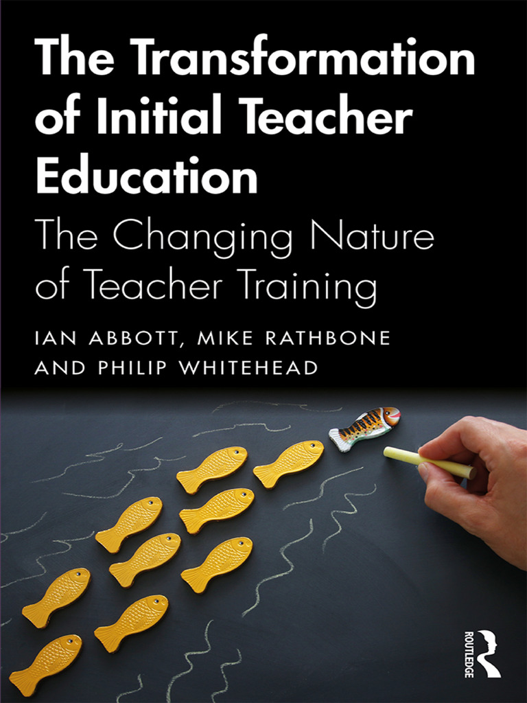 ByIan Abbott, Mike Rathbone, Philip Whitehead - The Transformation of Initial Teacher Education ...