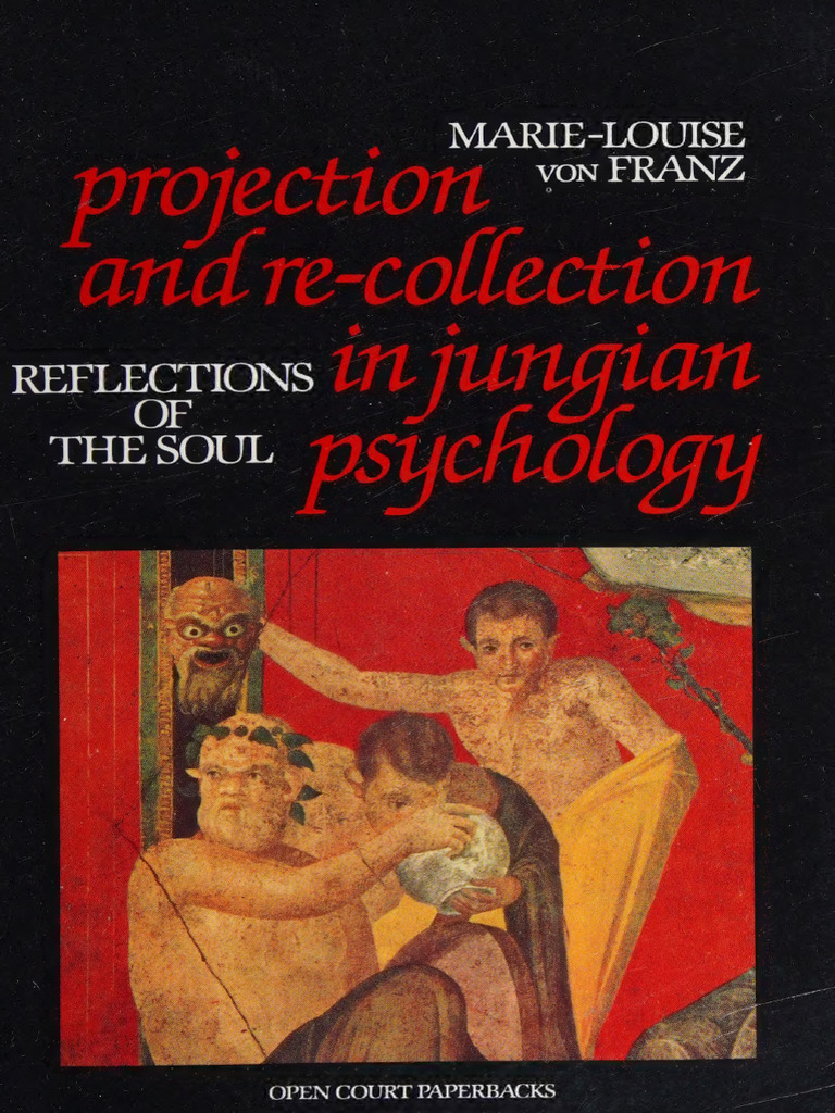 (Reality of The Psyche Series) Marie-Louise Von Franz - Projection and Re-Collection in Jungian ...