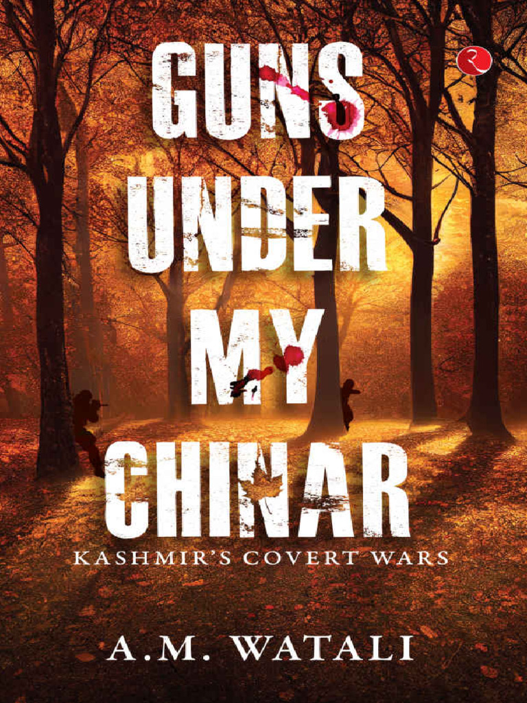 Guns Under My Chinar - Kashmir's Covert Wars - A.M. Watali | PDF
