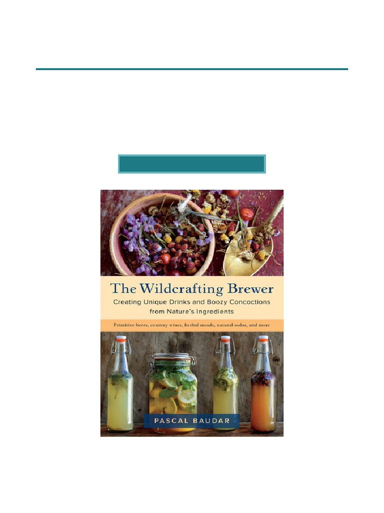 Don't Miss The Wildcrafting Brewer Creating Unique Drinks and Boozy Concoctions from Nature's ...