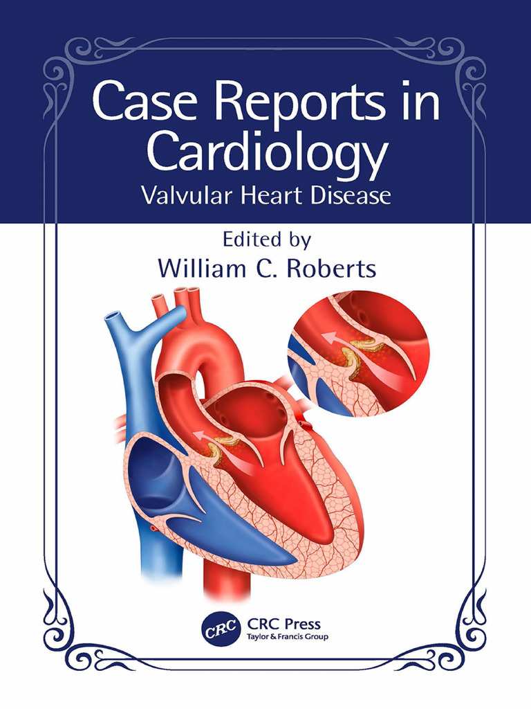 Case Reports in Cardiology Valvular Heart Disease Roberts 1 Ed | PDF ...
