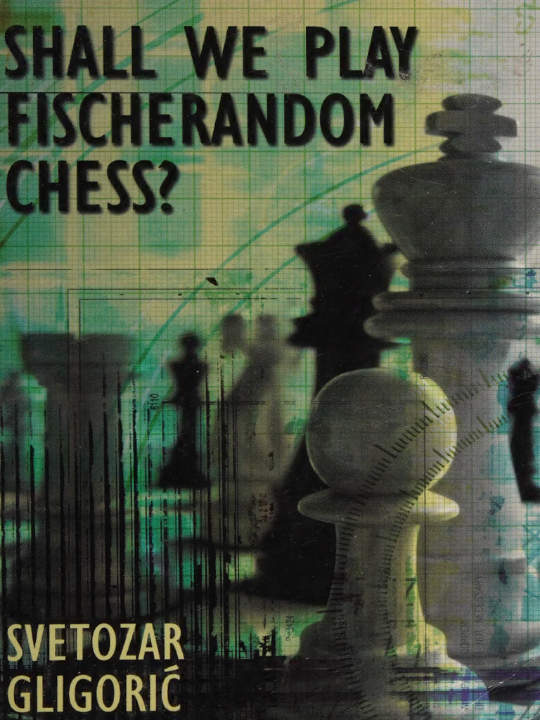 Gligoric S - 2002 - Shall We Play Fischerandom Chess | PDF | World ...