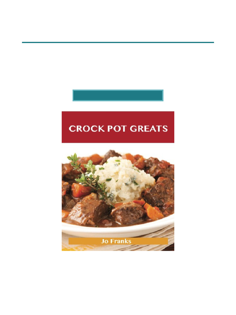 Revisit Crock Pot Greats Delicious Crock Pot Recipes, The Top 100 Crock ...