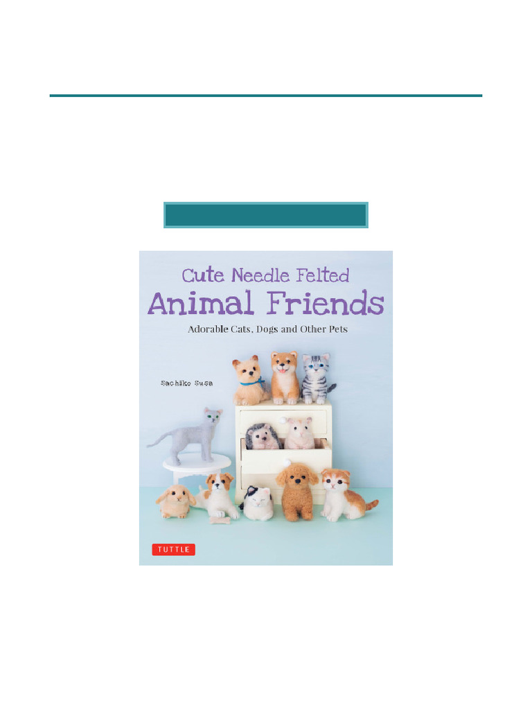 Pick Up Cute Needle Felted Animal Friends Adorable Cats, Dogs and Other ...